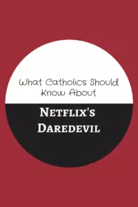 What Catholics Should Know About Netflix’s Daredevil
