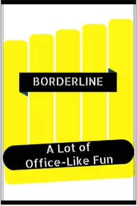 Borderline is a Lot of Office-Like Fun